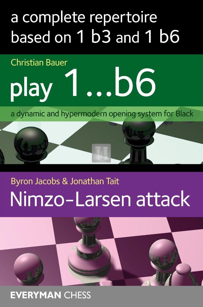 A Complete Repertoire Based on 1 b3 and 1 b6 - chess