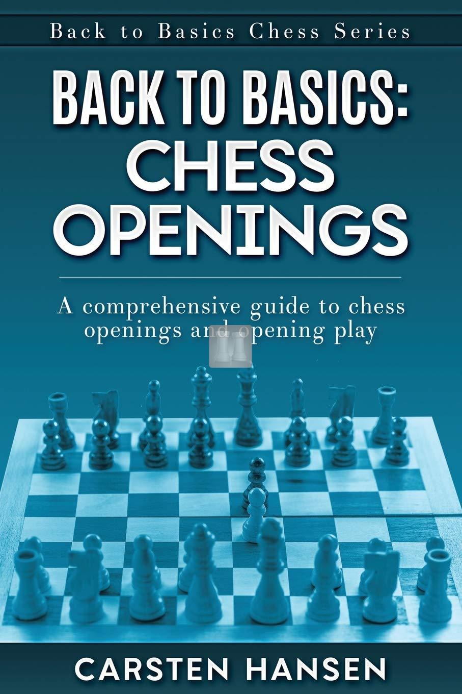 Back to Basics: Chess Openings: A comprehensive guide to chess openings ...