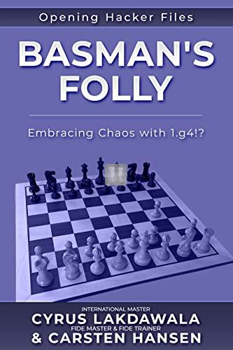 Basman's Folly: Embracing Chaos with 1.g4!? CHESS