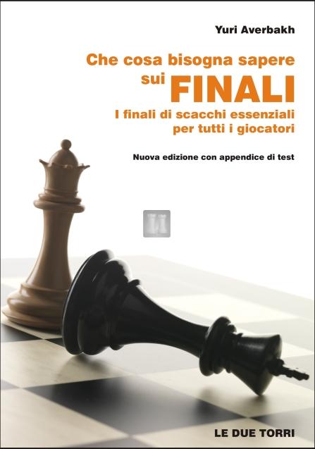 Che cosa bisogna sapere sui Finali - i finali di scacchi essenziali per ...