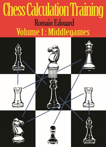 Chess Calculation Training - Volume 1: Middlegames