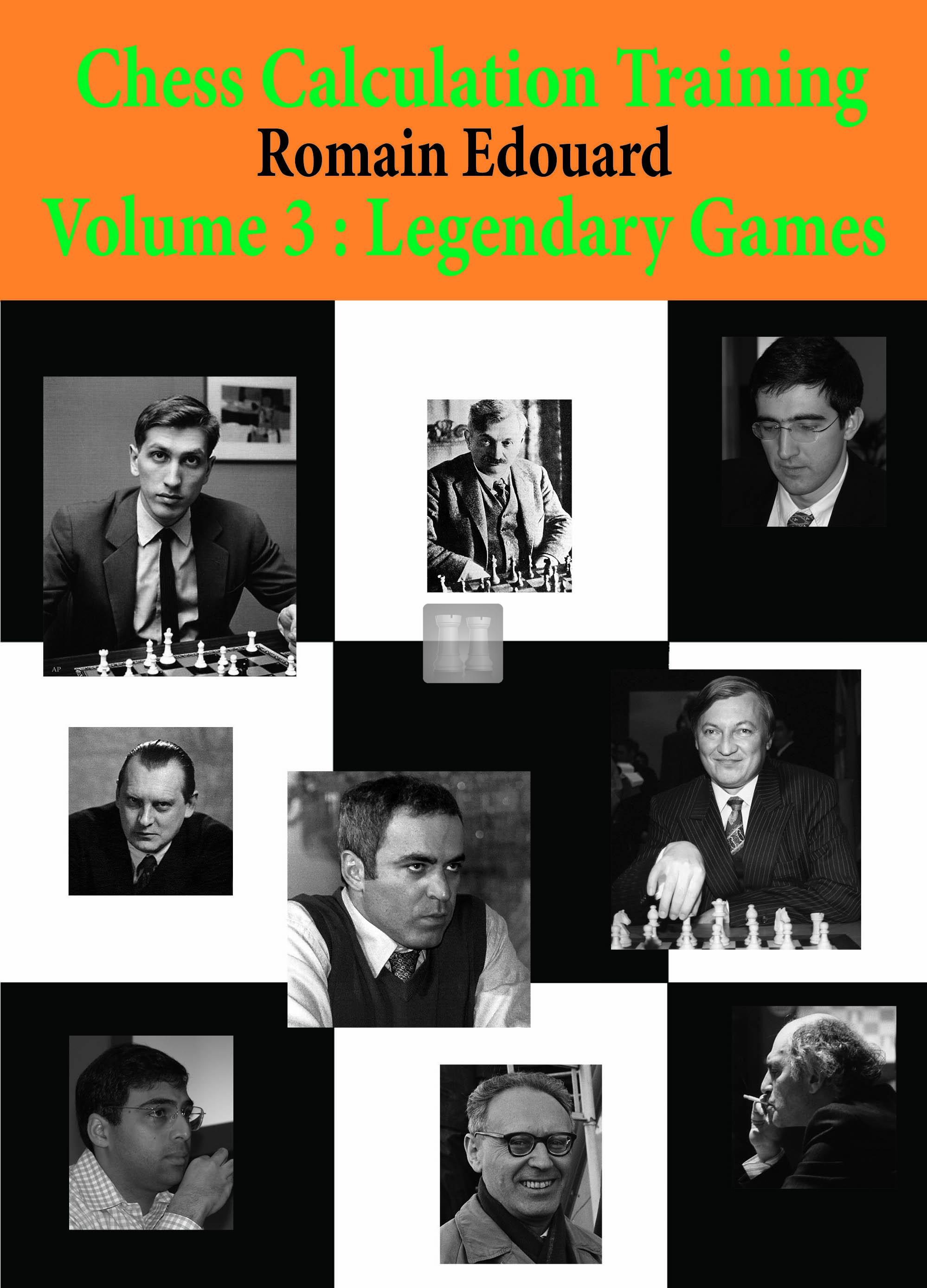 Chess Calculation Training, Volume 3: Legendary Games