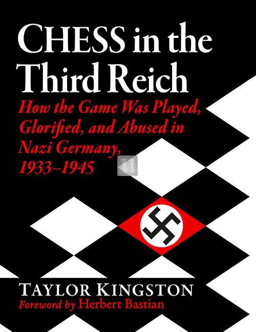 Chess in the Third Reich: How the Game Was Played, Glorified, and ...