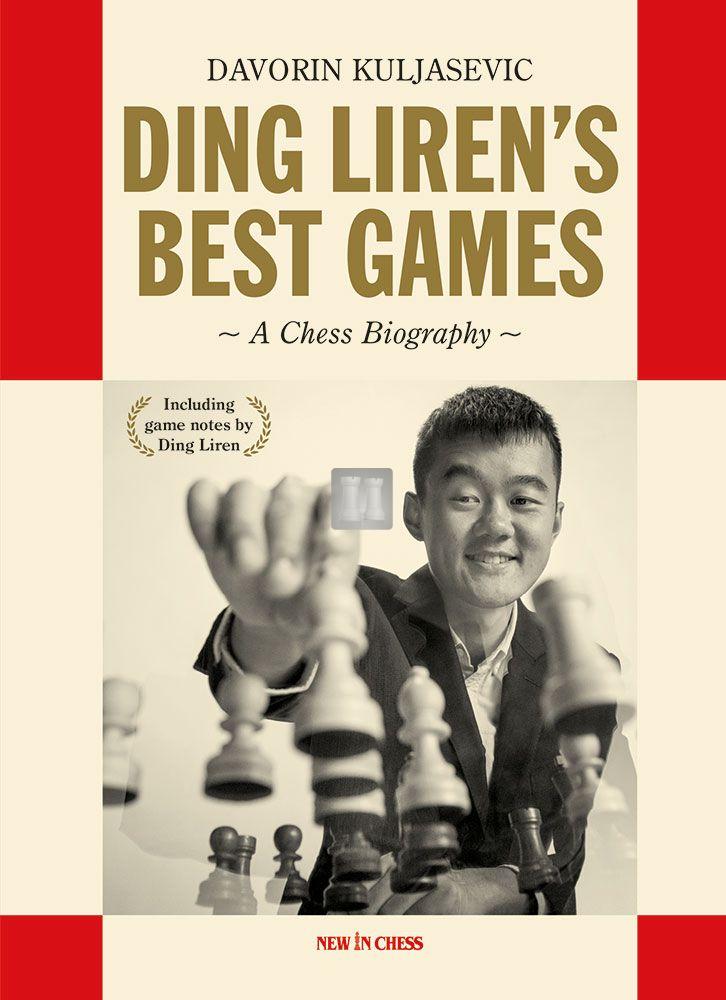 Ding Liren's Best Games - A Chess Biography Ding Liren's Best Games - A Chess Biography