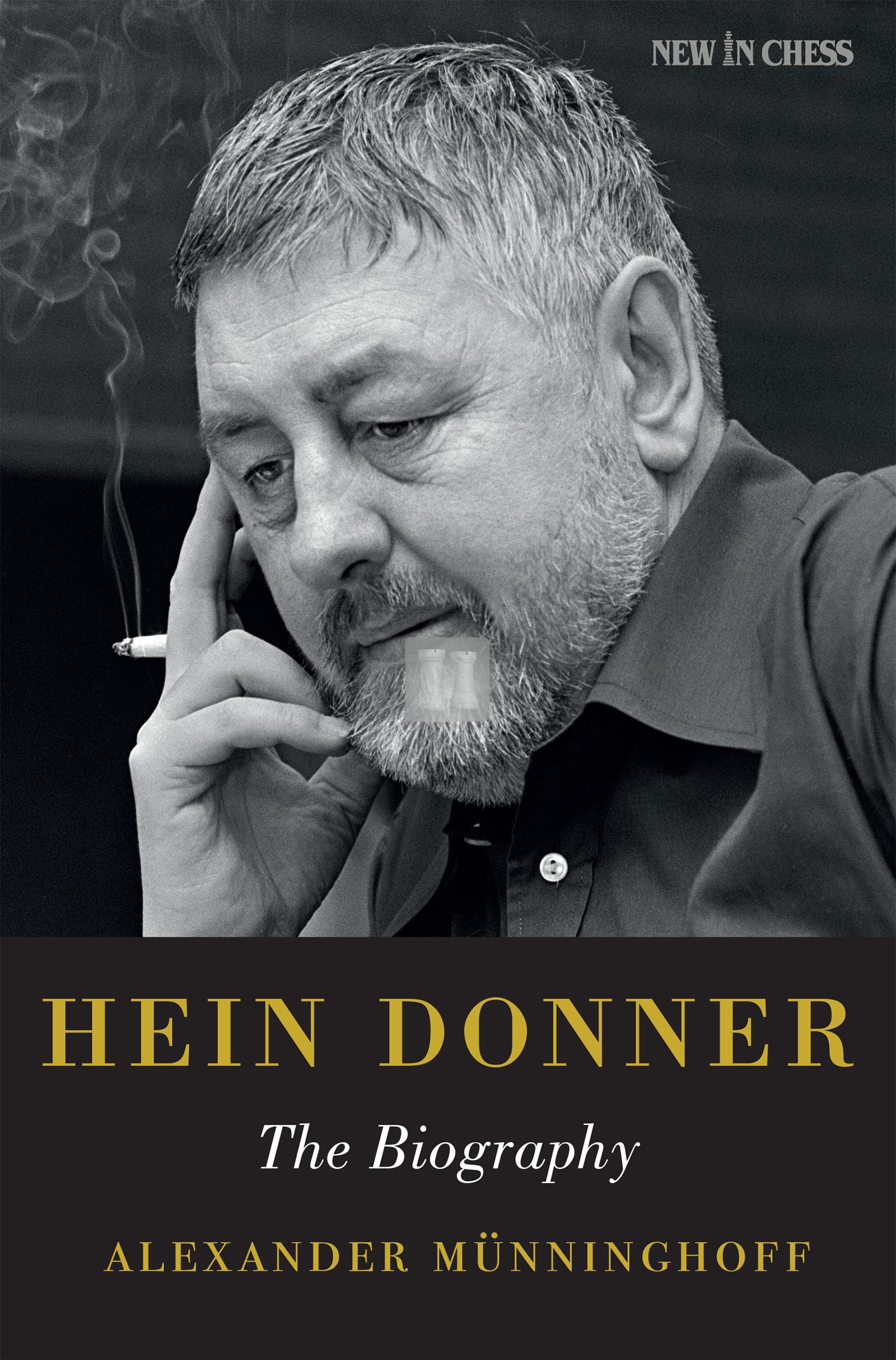 Hein Donner: The Biography - chess