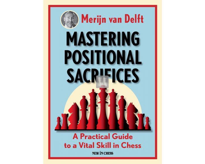 Mastering Positional Sacrifices: A Practical Guide to a Vital Skill in ...