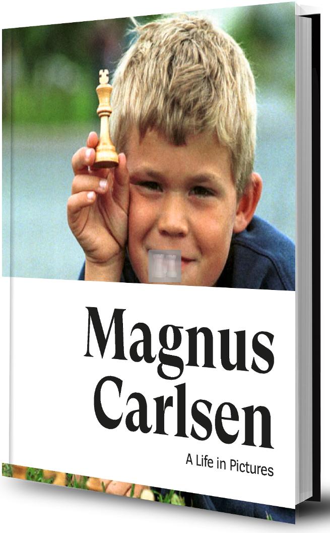 Magnus Carlsen: A Life in Pictures - The story of the World Champion in ...
