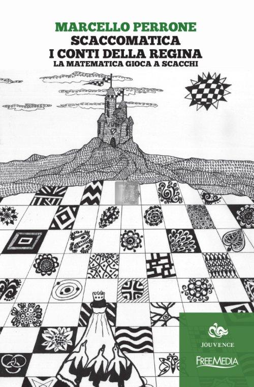 Scaccomatica - I conti della Regina - la Matematica gioca a Scacchi ...