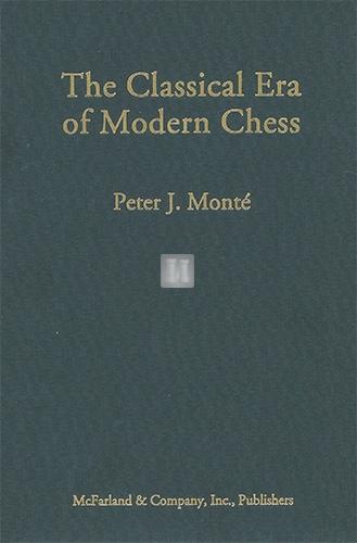 The Classical Era of Modern Chess - The Complete History and Historiography