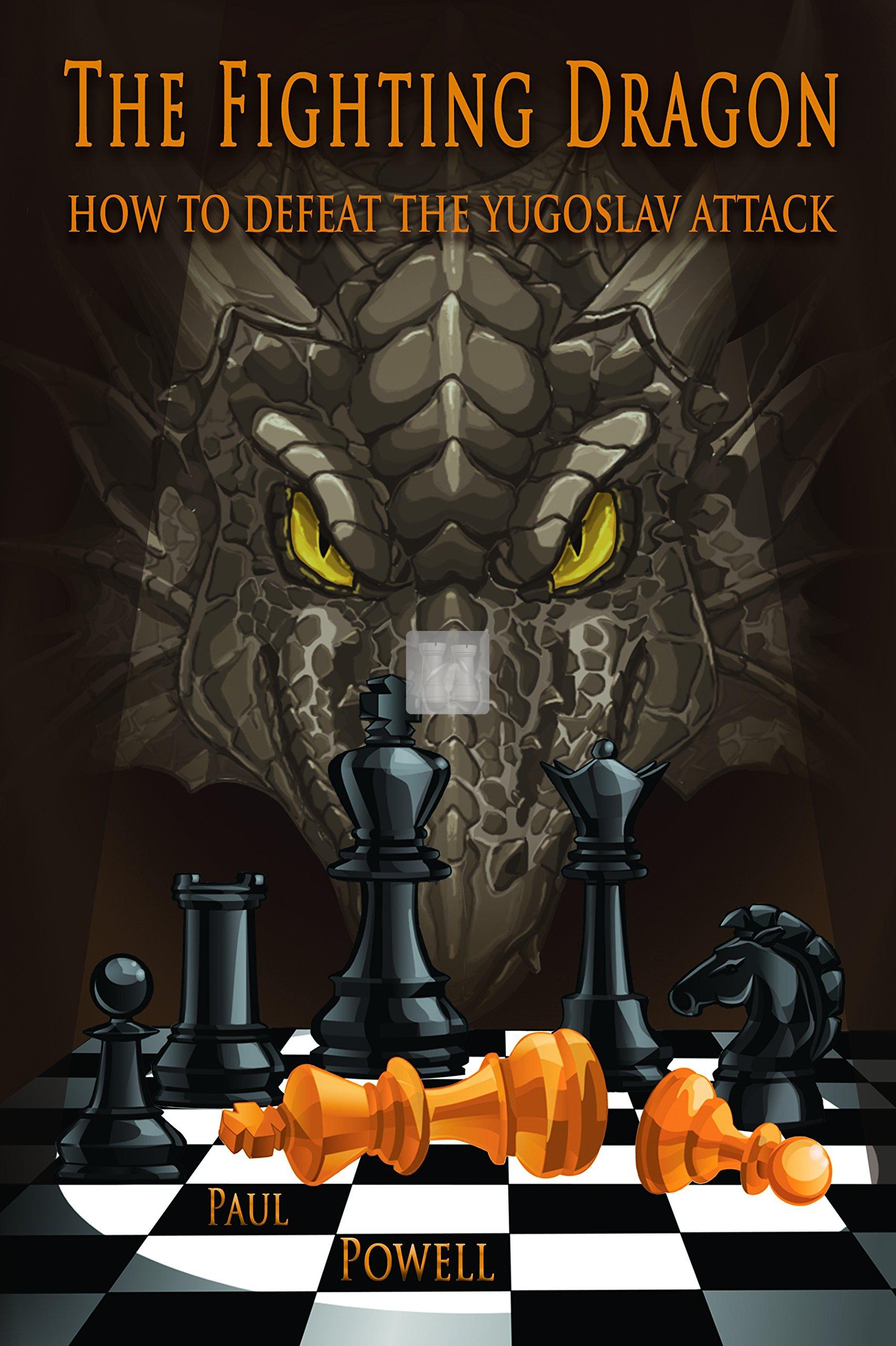 The Fighting Dragon: How To Defeat The Yugoslav Attack - Chess