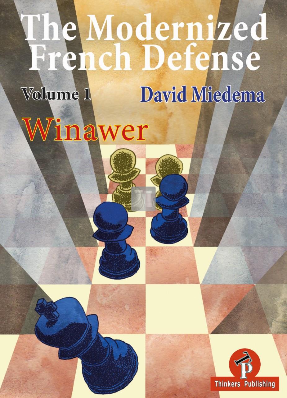 The Modernized French Defense - Volume 1 - The Winawer chess